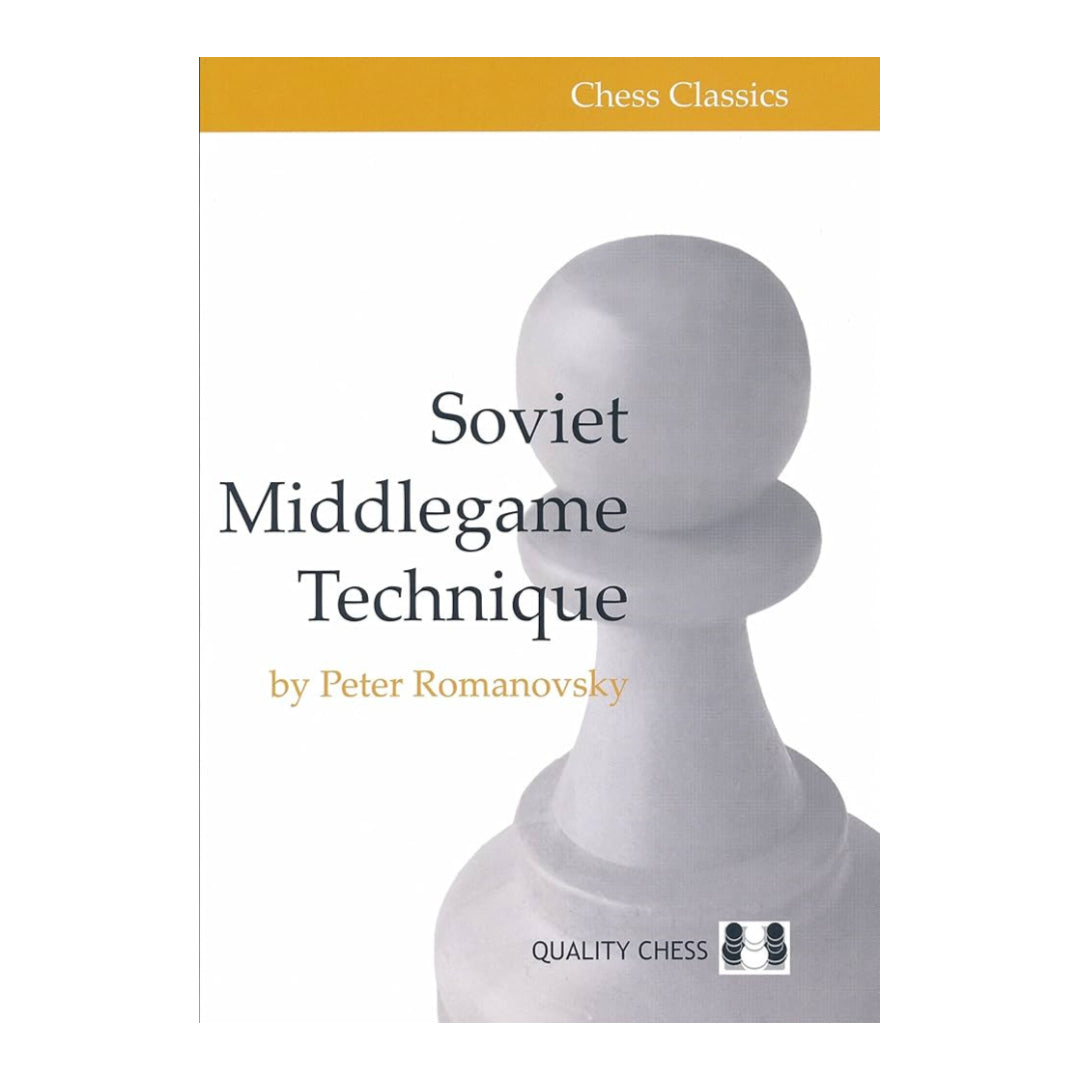 Soviet Middlegame Technique | Chess Classics | Peter Romanovsky – House ...